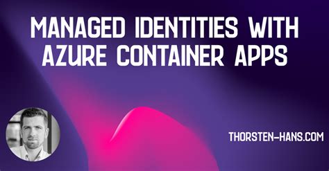 Managed Identities With Azure Container Apps Thorsten Hans Blog