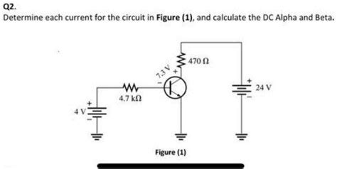 SOLVED Determine Each Current For The Circuit In Figure And Calculate Tne DC Alpha And