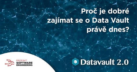 Data Vault dnešní pohled Profinit