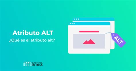 ¿qué Es El Atributo Alt [ 2025] Agencia Me Mola