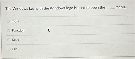 Solved The Windows Key With The Windows Logo Is Used To Open Chegg