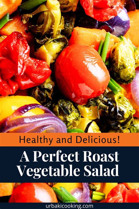 Healthy And Delicious A Perfect Roast Vegetable Salad Urbaki Cooking