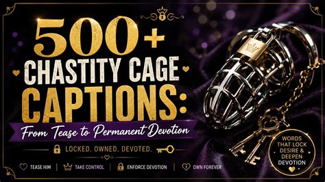 500 Chastity Cage Captions From Tease To Permanent Devotion