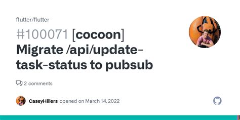 Cocoon Migrate Apiupdate Task Status To Pubsub · Issue 100071 · Flutterflutter · Github