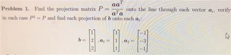 Solved Problem Find The Projection Matrix P In Each Case Chegg