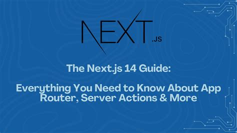 The Next Js 14 Guide Everything You Need To Know About App Router Server Actions And More