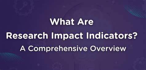 What Are Research Impact Indicators A Comprehensive Overview