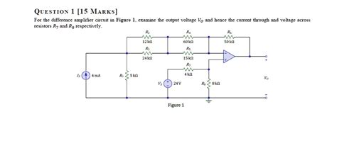 Solved Question 1 [15 Marks] For The Difference Amplifier Circuit In Figure 1 Examine The