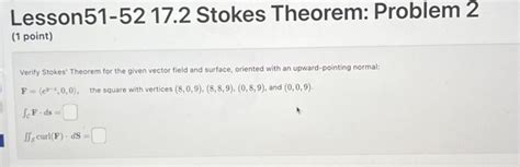 Solved Lesson Stokes Theorem Problem Point Chegg Com