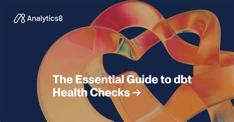 A Guide To Dbt Health Checks Analytics8 A Guide To Dbt Health Checks Analytics8