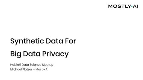 Synthetic Data For Big Data Privacy Ppt