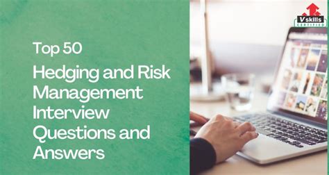 Top 50 Hedging And Risk Management Interview Questions And Answers Vskills Blog