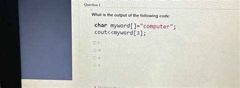 Solved What Is The Output Of The Following Code Char Myword