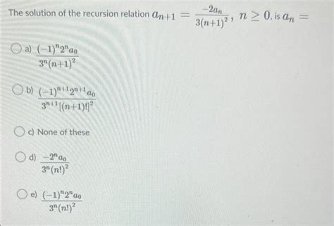 Solved The Solution Of The Recursion Relation An1 2an