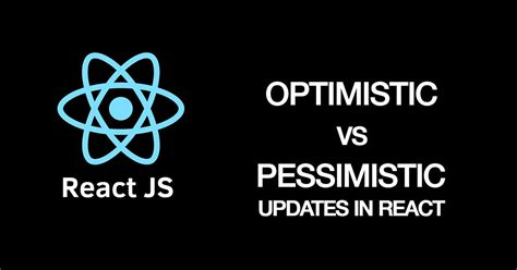 Optimistic Vs Pessimistic Operations In React By Waheed Ahmad Medium