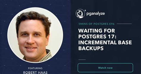 How Incremental Backups In Postgres 17 Can Boost Restore Times Lukas