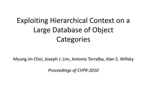 Exploiting Hierarchical Context On A Large Database Of Object Categories Ppt
