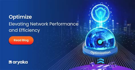 Optimize Your Network Elevating Performance And Efficiency With Aryaka