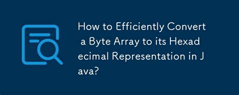 How To Efficiently Convert A Byte Array To Its Hexadecimal