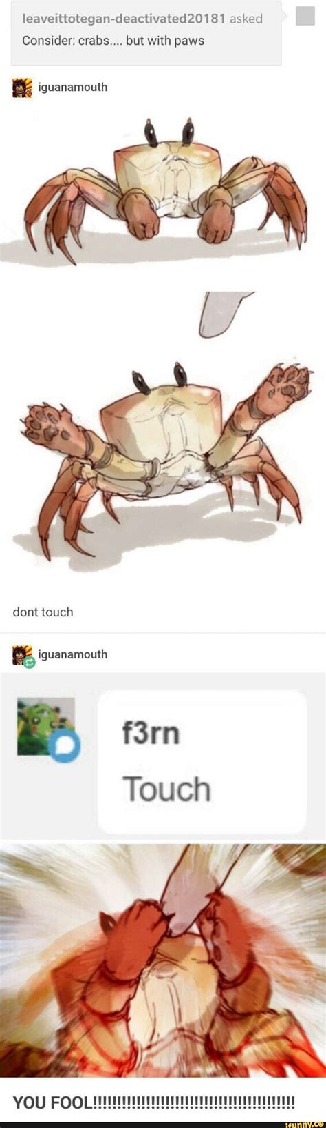 Leaveittotegan Deactivated20181 Asked Consider Crabs But With Paws