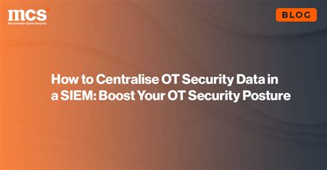 How To Centralise OT Security Data In A SIEM Boost Your OT Security Posture Microminder Cyber
