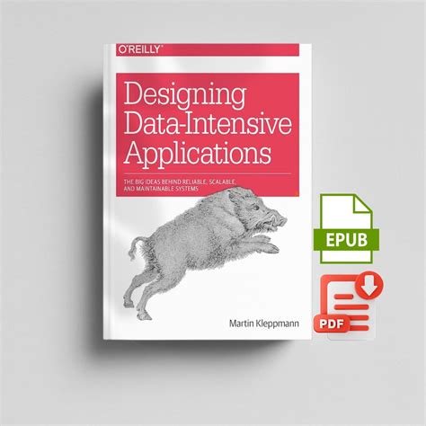 Designing Data Intensive Applications The Big Ideas Behind Reliable Scalable And Maintainable