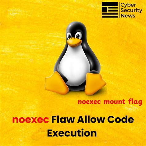 Cyber Security News ® Linux System Noexec Flag Flaw Allows Malicious Code Execution Source