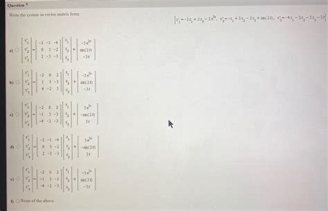 Solved Question 7 Write The Systems In Vector Matrix Form
