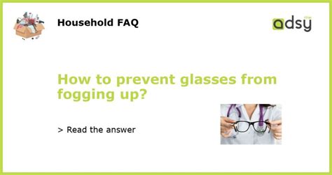 How To Prevent Glasses From Fogging Up