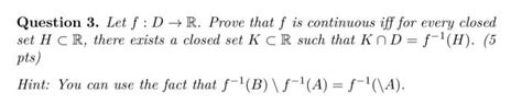 solved question 3 let f d→r prove that f is continuous iff