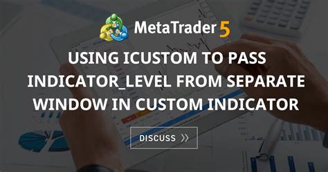 Using Icustom To Pass Indicatorlevel From Separate Window In Custom