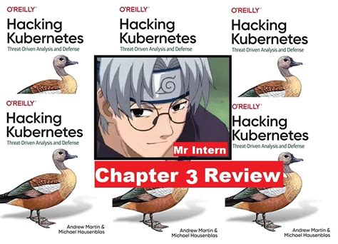 “hacking Kubernetes Threat Driven Analysis And Defense” Chapter 3