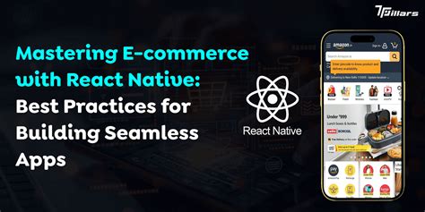 Mastering E Commerce With React Native Best Practices For Building Seamless Apps Pillarsapps