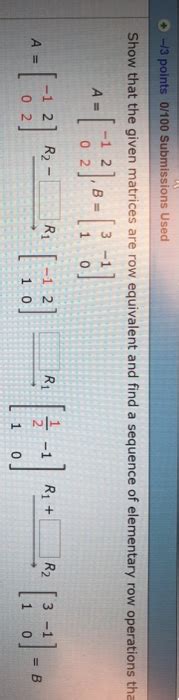 solved show that the given matrices are row equivalent and