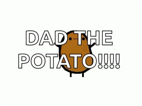 Dad The GIF Dad The Potato Discover Share GIFs