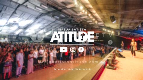Culto De CelebraÇÃo 21h Ao Vivo Igreja Batista Atitude Was Live
