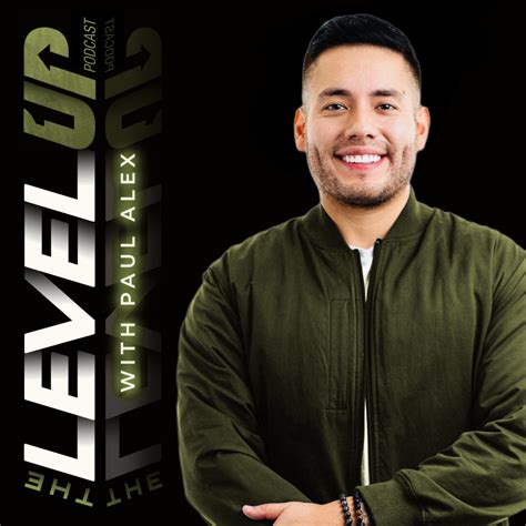 the level up podcast w paul alex business podcast podchaser