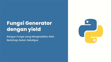 Python Tambahan 21 Fungsi Generator Dengan Yield — Minarsih Tech