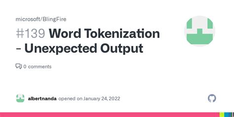 Word Tokenization Unexpected Output · Issue 139 · Microsoftblingfire · Github