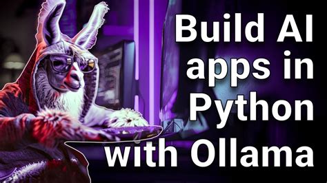 unlocking the power of ai creating python apps with ollama youtube