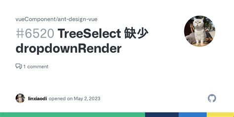 treeselect 缺少 dropdownrender · issue 6520 · vuecomponent ant design