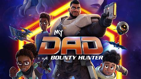 My Dad The Bounty Hunter Netflix Series Where To Watch