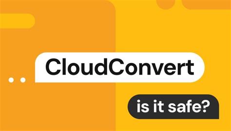 Is Cloudconvert Safe What You Need To Know Before Uploading Files