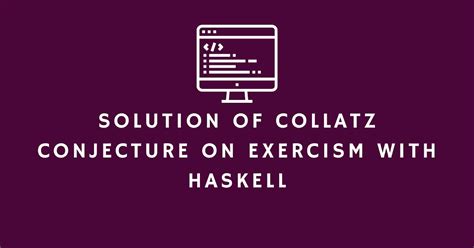 solution of collatz conjecture on exercism with haskell
