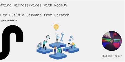 Shubham Thakur On Linkedin Crafting Microservices With Nodejs Or How To Build A Servant From