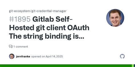 Gitlab Self Hosted Git Client Oauth The String Binding Is Invalid · Issue 1895 · Git Ecosystem