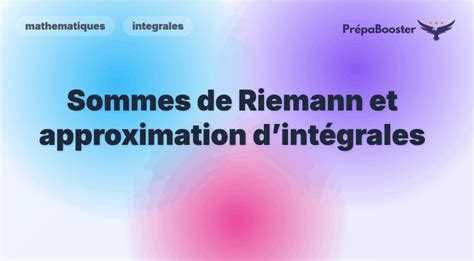 Sommes De Riemann Et Approximation Dintégrales Prépabooster Sommes De Riemann Et Approximation Dintégrales Prépabooster