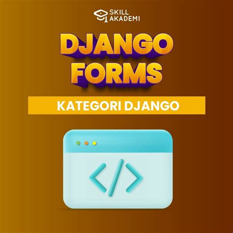 Django Framework Forms Belajar Skill