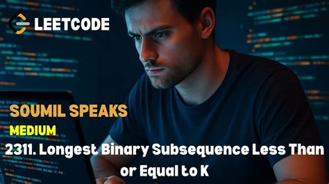 2311 Longest Binary Subsequence Less Than Or Equal To K Dsa In Python Tamil Soumil Speaks