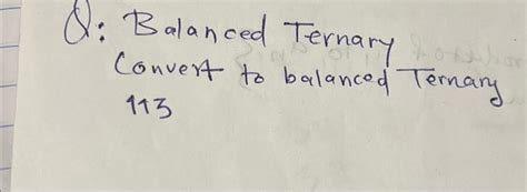 Solved Balanced Ternary Convert To Balanced Ternary 113